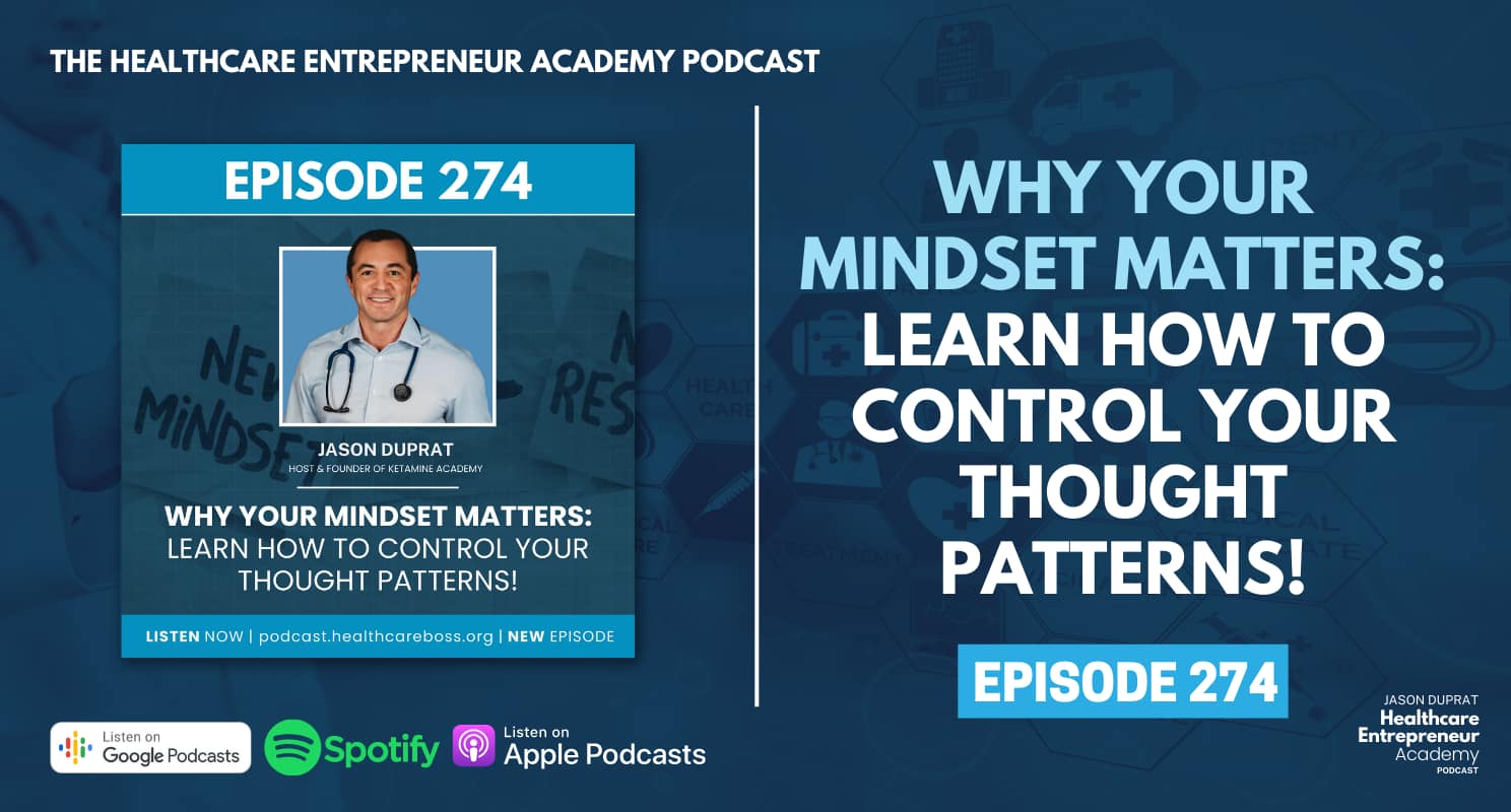 #274: Why Your Mindset Matters: Learn How to Control Your Thought Patterns! - Jason Duprat, MBA ...